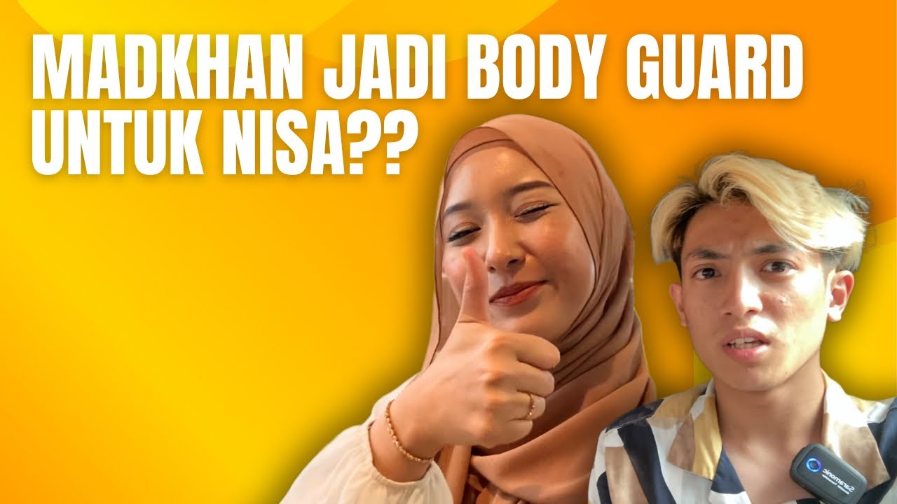 SEHARIAN MADKHAN JADI BODYGUARD UNTUK NISA??..BAWAK NISA PERGI KE AIRPORT!!! │ 金融情報のまとめ